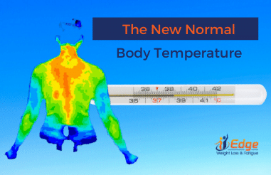 New Normal Body Temperature | Edge Weight Loss & Fatigue